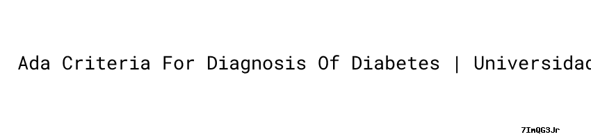Ada Criteria For Diagnosis Of Diabetes Universidad César Vallejo